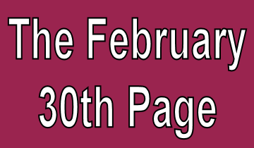 The February 30th Page -- Main Page